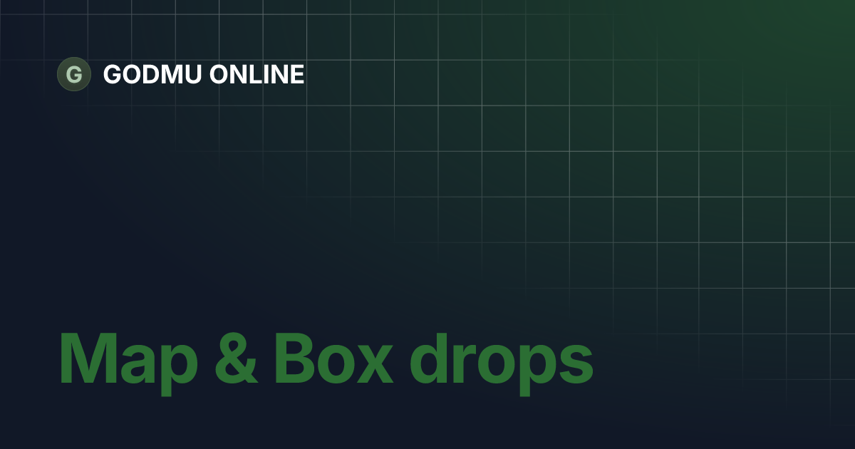 Map & Box drops | GODMU ONLINE